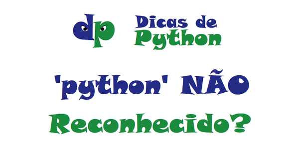 [Resolvido] 'python' não é reconhecido como um comando interno ...